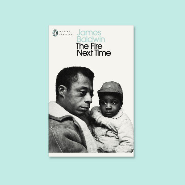 The Fire Next Time by James Baldwin | Penguin Modern Classics | Penguin ...